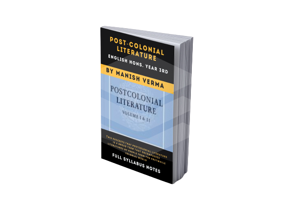 Post-Colonial Literature B.A ENGLISH (HONS.) best notes by Manish
