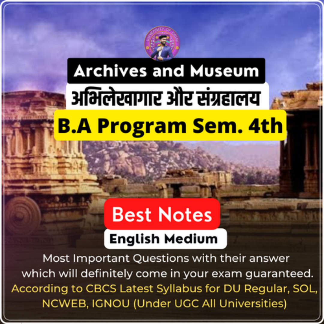 Archives and Museum In English Best Notes B.A Program Sem. 4th ...