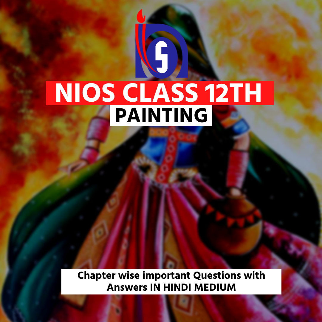 Nios Class 12th PAINTING (332) Chapter wise Notes IN HINDI MEDIUM