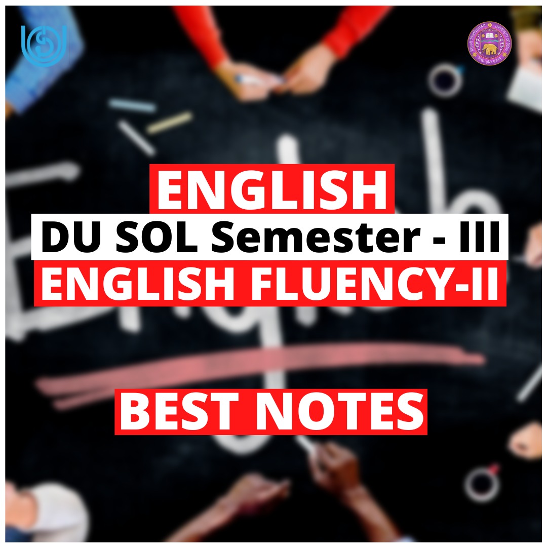 B.A Program DU SOL Semester 3rd ENGLISH FLUENCY-II Notes